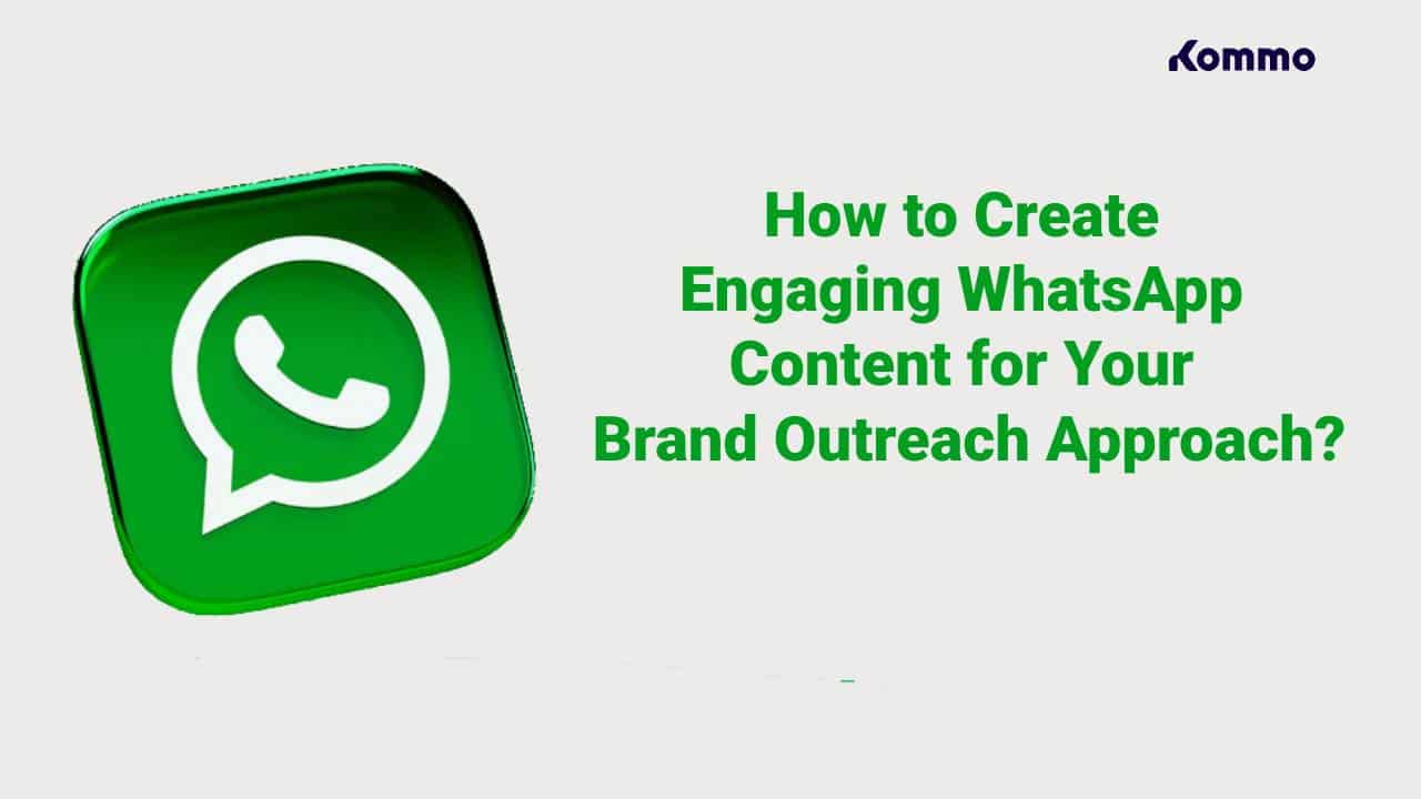 How To Create Engaging WhatsApp Content For Your Brand Outreach ...